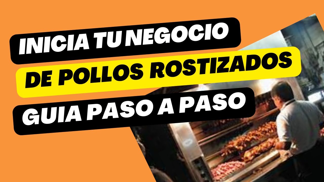 Inicia tu Negocio de Pollos Rostizados. Guía Completa Paso a Paso - YouTube