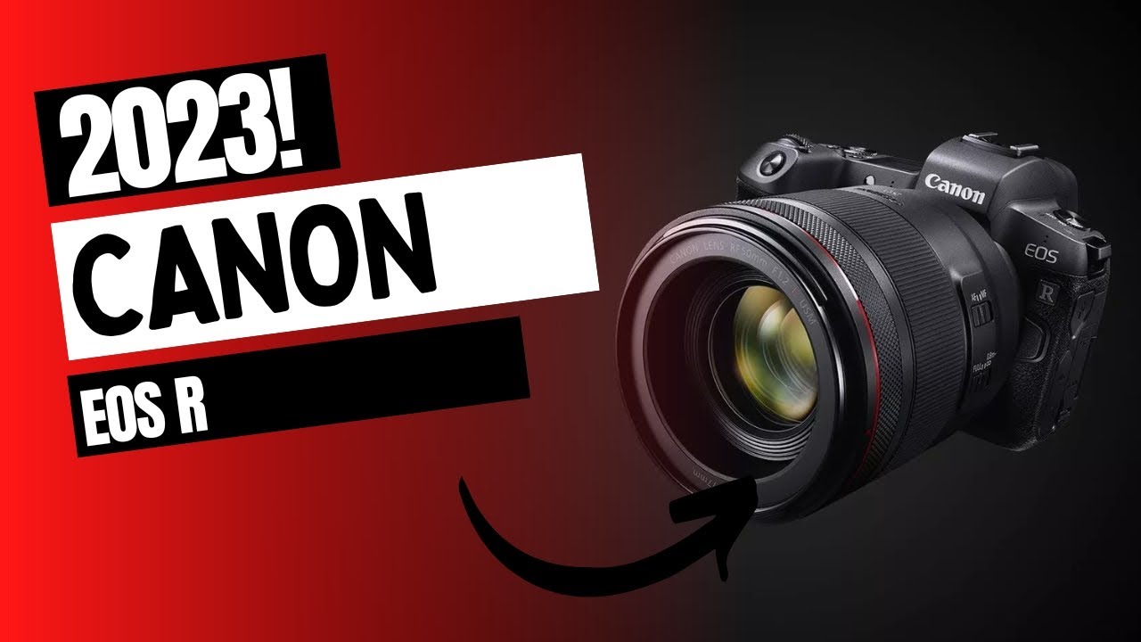 5 Reasons Why You Should Buy The Canon Eos R In 2023 - YouTube
