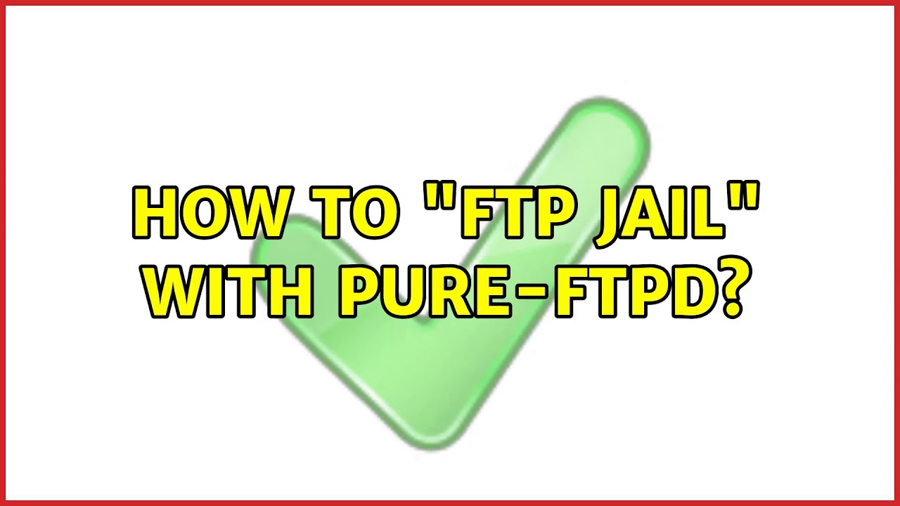 How to "FTP jail" with Pure-FTPD? - YouTube