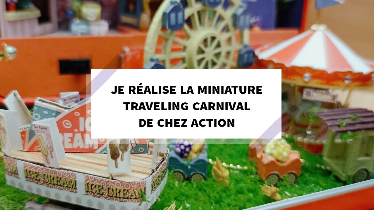Je réalise la miniature TRAVELING CARNIVAL de chez Action ! - YouTube