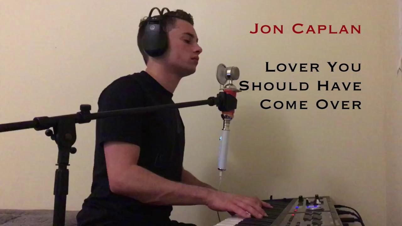Jon Caplan - Lover You Should Have Come Over (Originally by Jeff ...