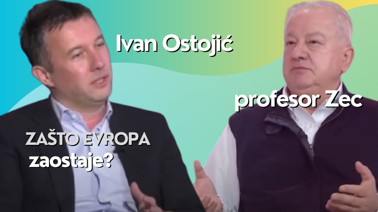 Zašto Evropa zaostaje? Ivan Ostojić i profesor Zec - YouTube