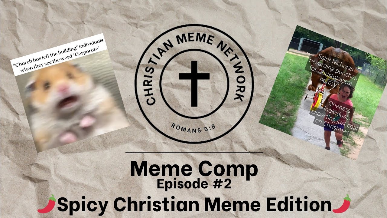 Christian Meme Network - Meme Comp #2 (Spicy Christian Memes Edition ...
