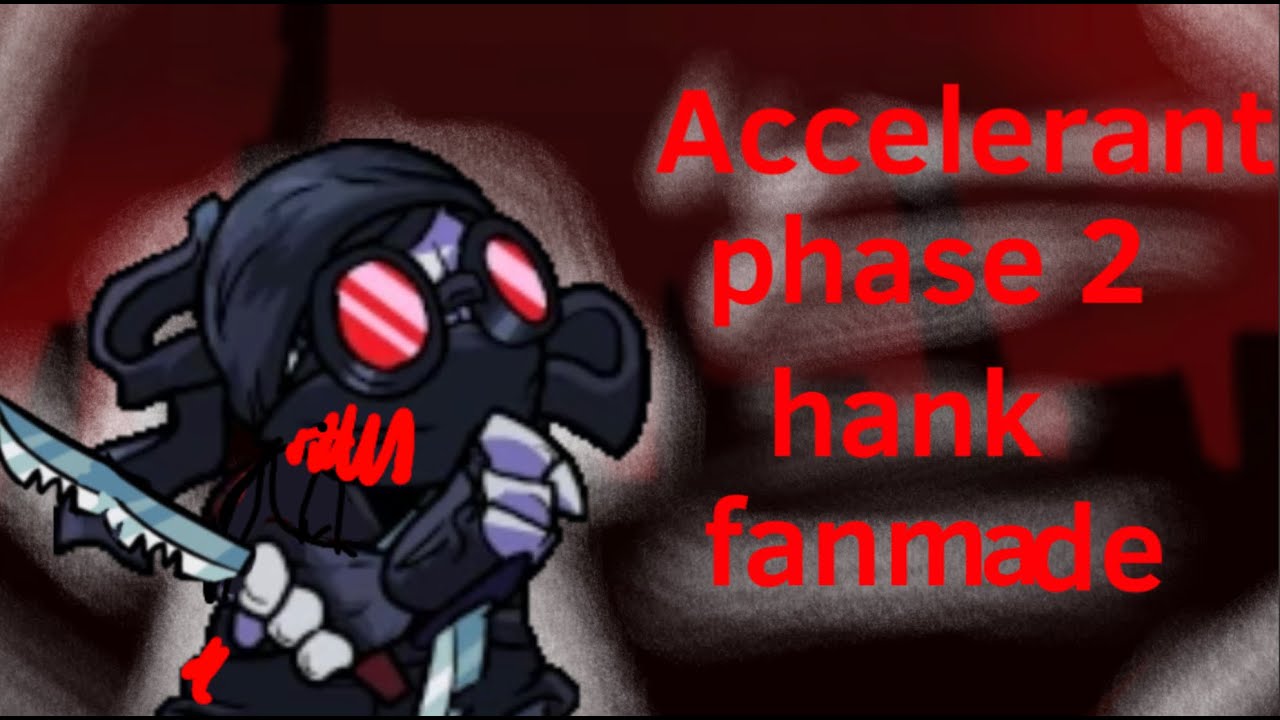 Fnf Accelerant Hank Phase 2 [fanmade] - YouTube