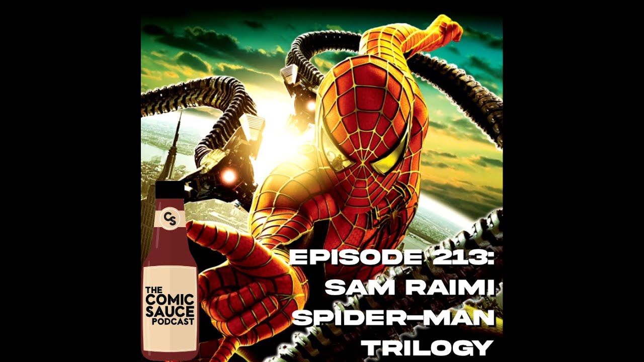The Comic Sauce Podcast Episode 213: Sam Raimi Spider-Man Trilogy - YouTube