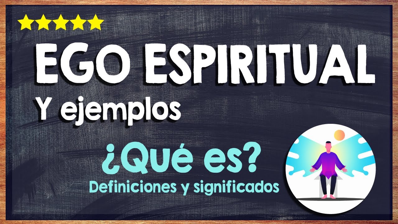 🙏 ¿Qué es el ego espiritual y cuál es su significado? 🙏 - YouTube