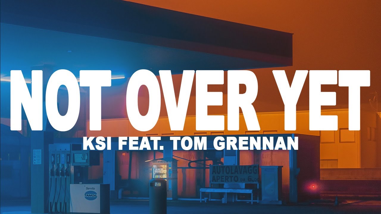 KSI - Not Over Yet (Lyrics) feat. Tom Grennan - YouTube