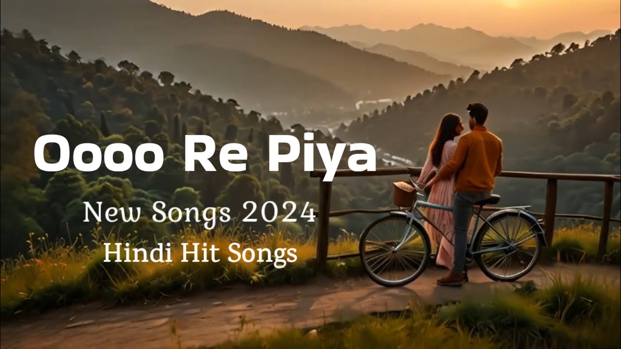 new songs 2024 | new hindi songs 2024 latest | hindi song latest | Oooo ...