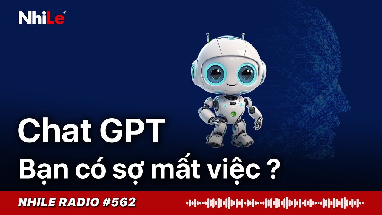RADIO #562: CHAT GPT có thật sự đang đe dọa công việc của bạn? | Nhi Le - YouTube
