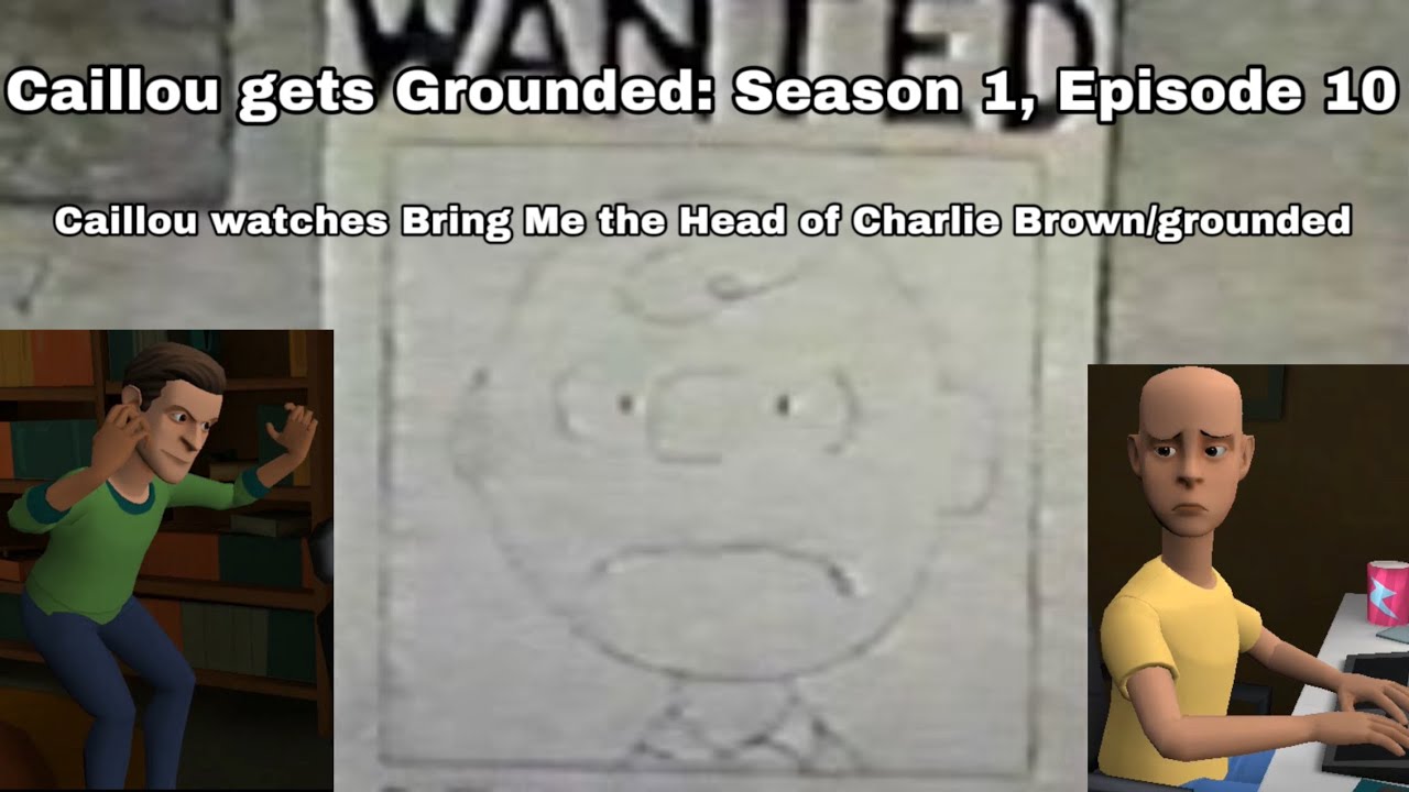 Caillou gets Grounded S1E10: Caillou watches Bring Me the Head of ...