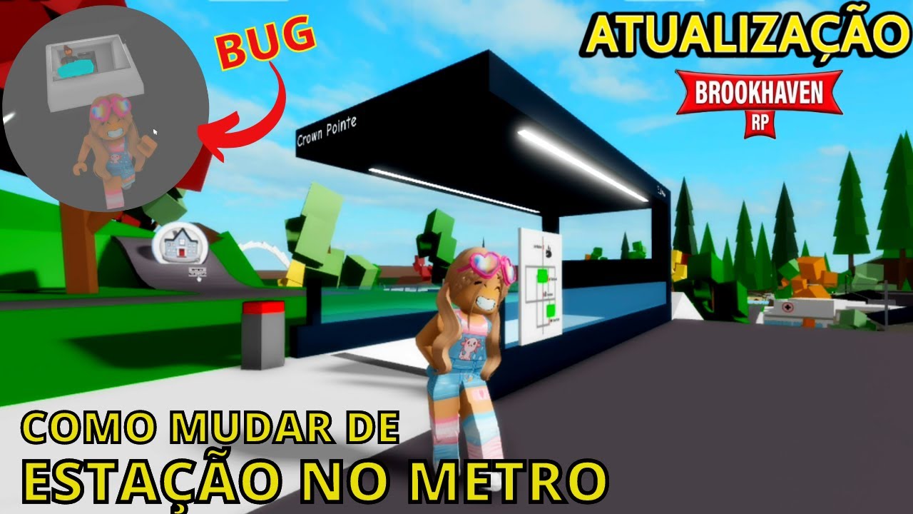 COMO MUDAR DE ESTAÇÃO NO METRÔ DO BROOKHAVEN E NOVO BUG - NOVA ...