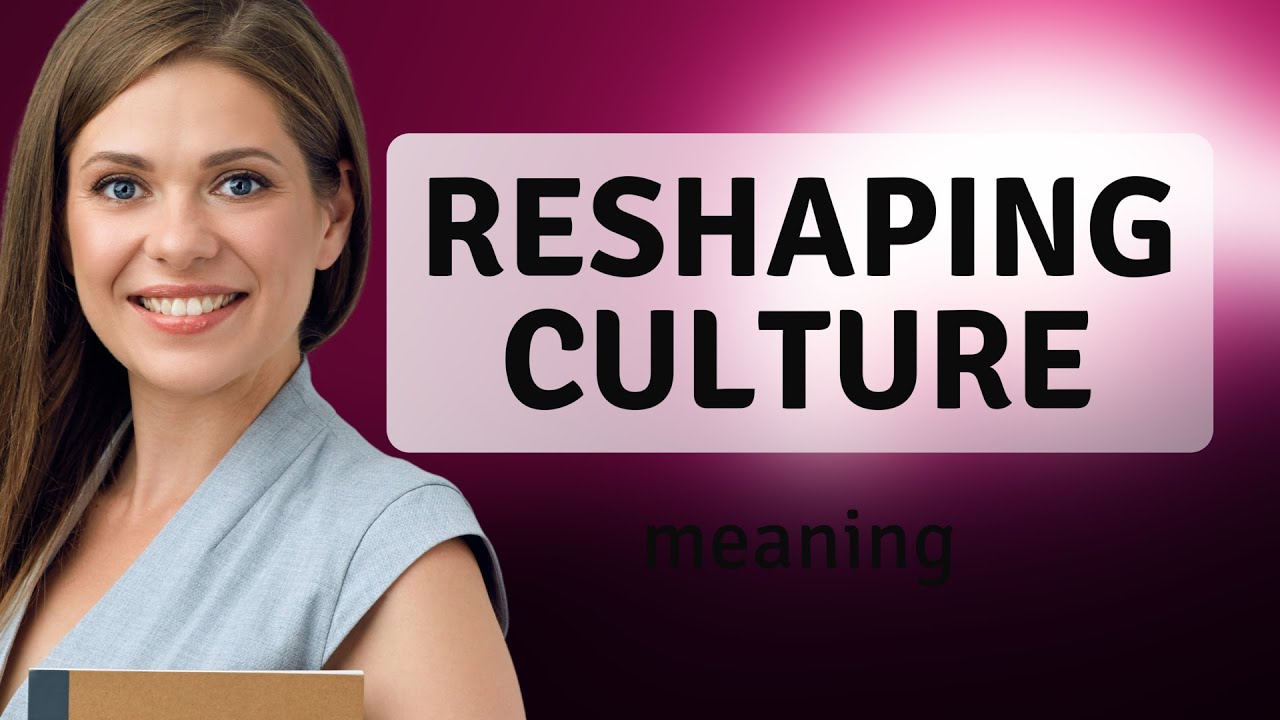 Understanding "Reshaping Culture": A Guide to Modern Language - YouTube