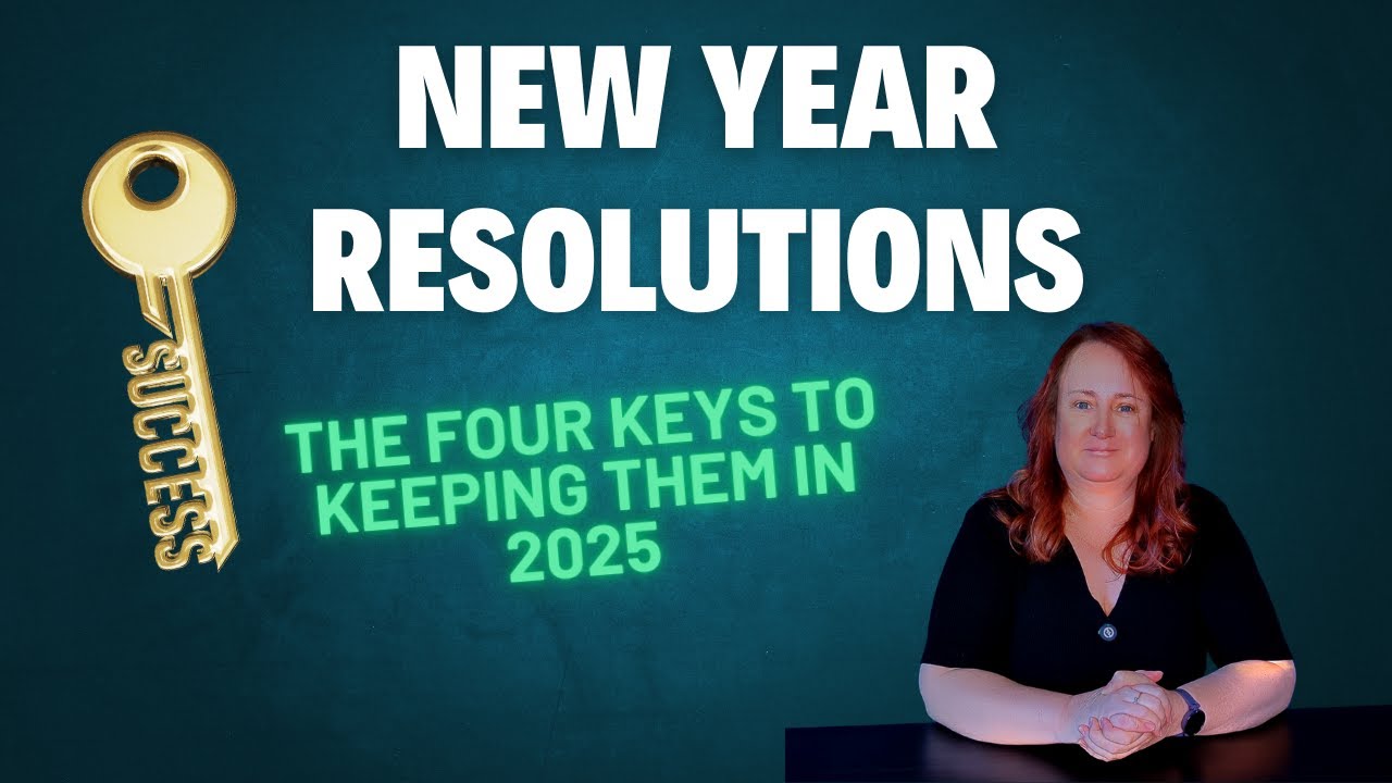 Four Keys to Keeping Your New Year Resolutions in 2025. - YouTube