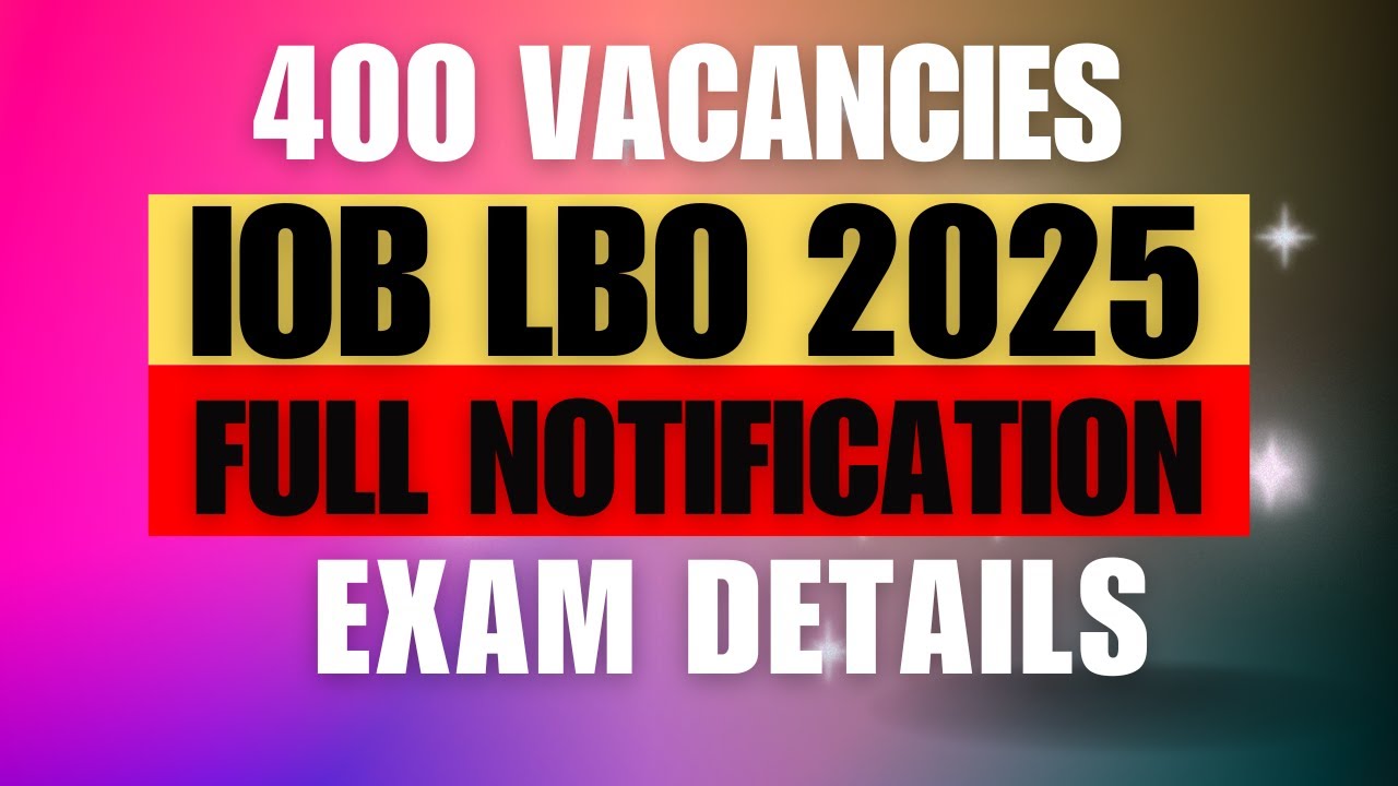 IOB LBO 2025 FULL NOTIFICATION IN DETAILS | 400 VACANCIES FOR INDIAN ...