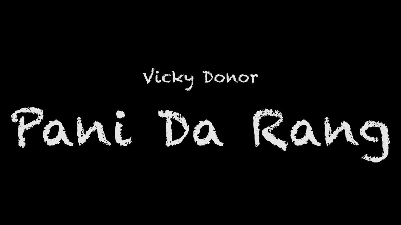Vicky Donor - Pani Da Rang (Male) Lyrics - YouTube