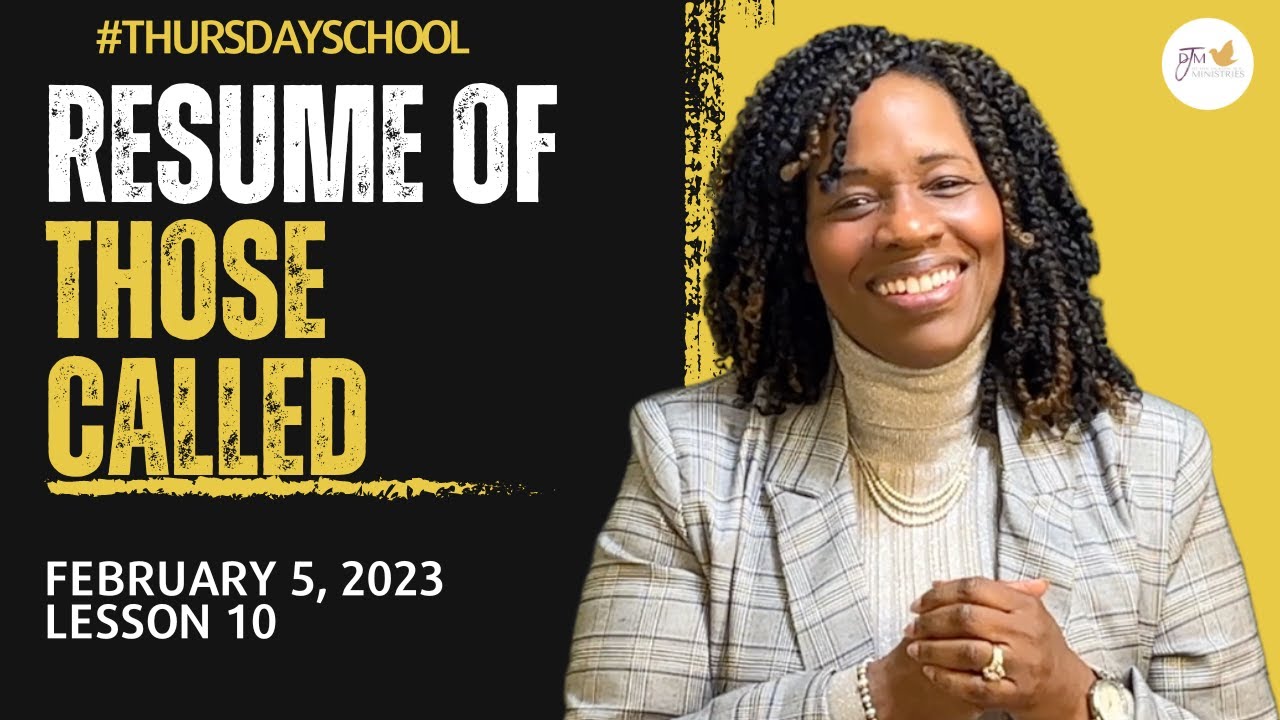 "Thursday School" February 5, 2023 Lesson 10-"Resume of Those Called ...