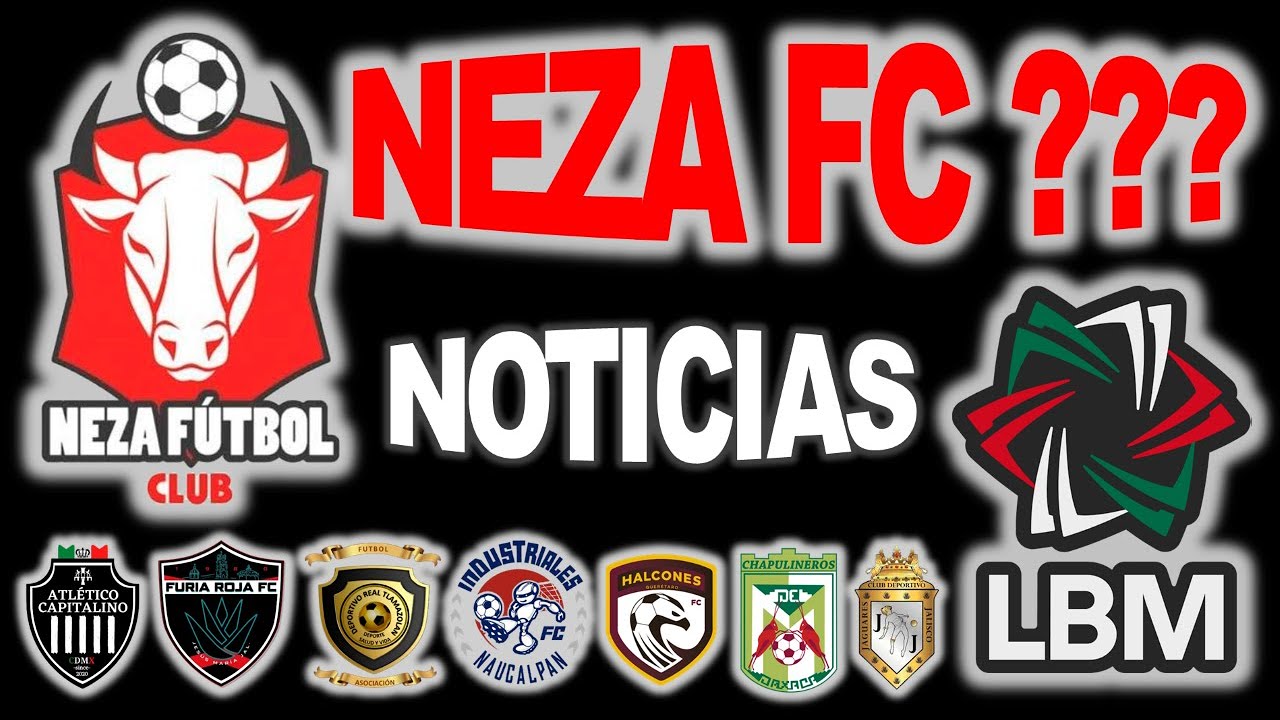 🔊¿QUÉ PASA CON NEZA FC?... LBM NOTICIAS HOY LIGA DE BALOMPIE MEXICANO⚽ ...