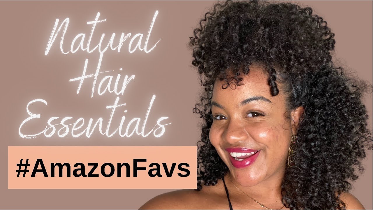 My Amazon Natural Hair Favorites/Must Haves || YOU NEED THESE!! - YouTube