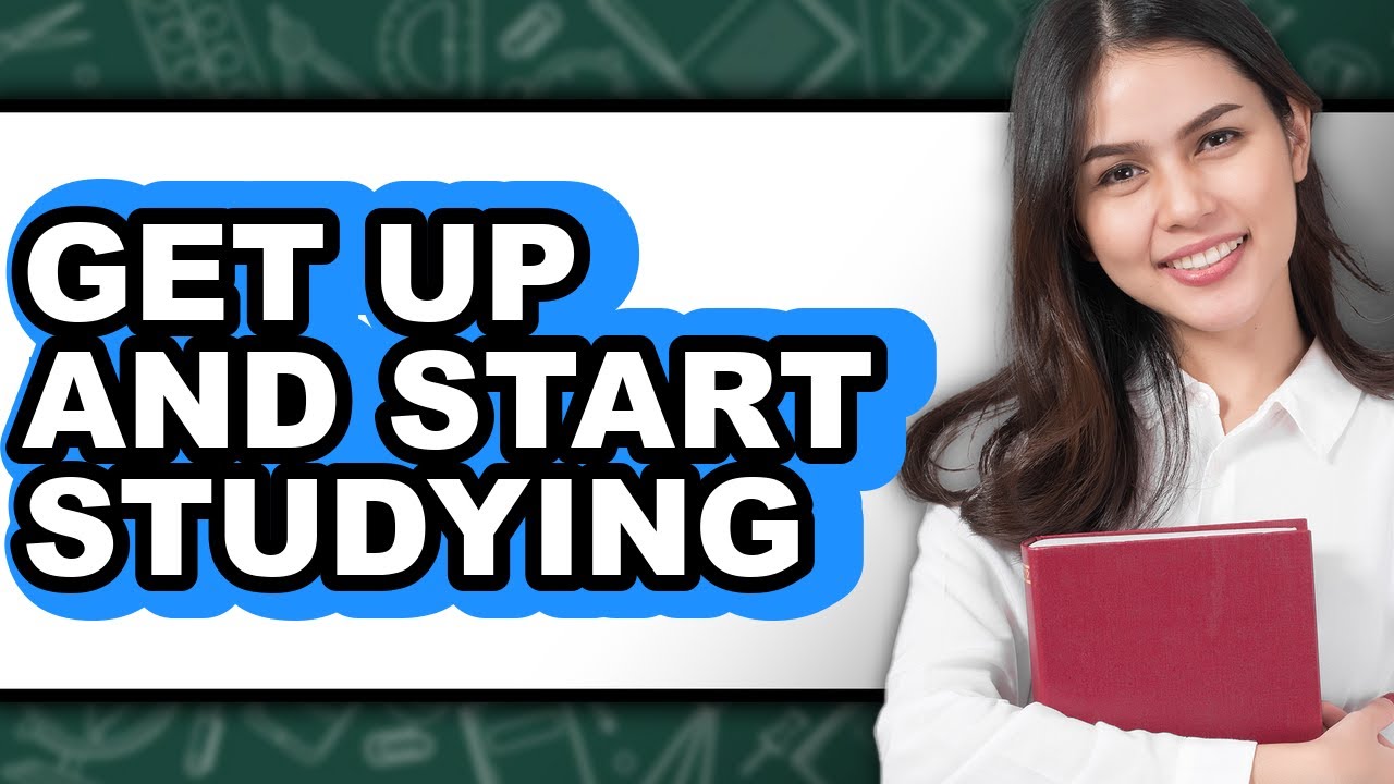 How To Get Up And Start Studying - Step By Step - YouTube