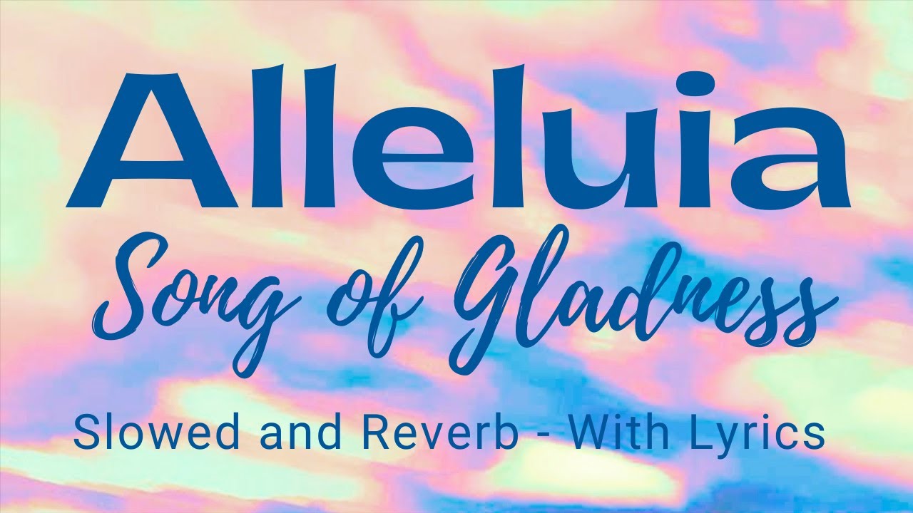 Alleluia Song of Gladness Hymn With Lyrics (Slowed+Reverb) - YouTube