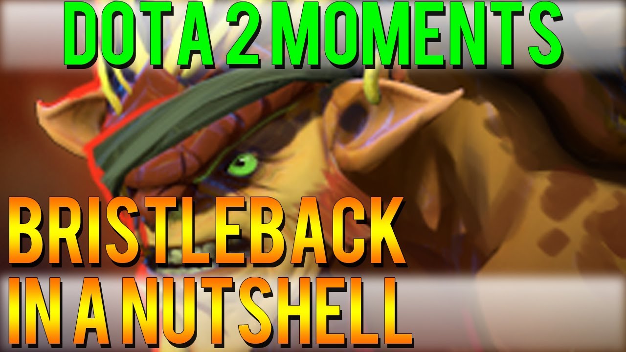 Dota 2 Moments - Bristleback in a Nutshell - YouTube