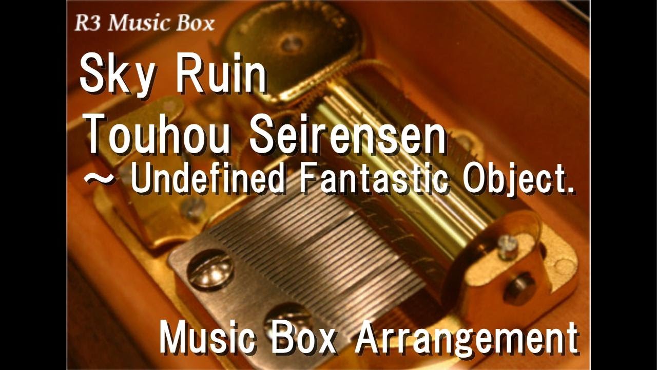 Sky Ruin/Touhou Seirensen ～ Undefined Fantastic Object. [Music Box ...