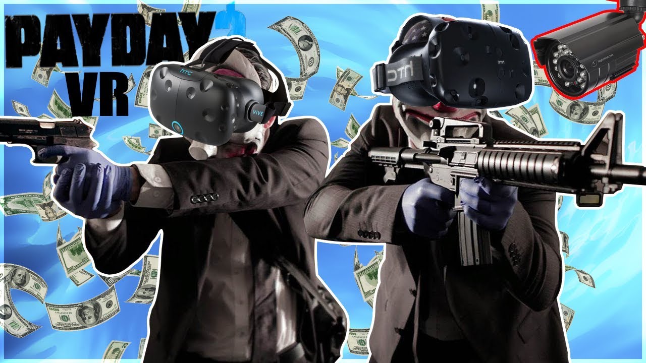 [PAYDAY 2: VR] HOW TO STEAL $50,000+ FROM A BANK AND CAUSE TOTAL CHAOS ...