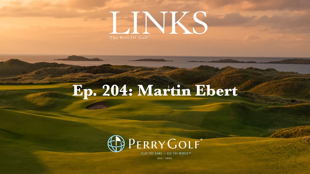 Golf Course Architect Martin Ebert – LINKS Golf Podcast Ep. 204 - YouTube