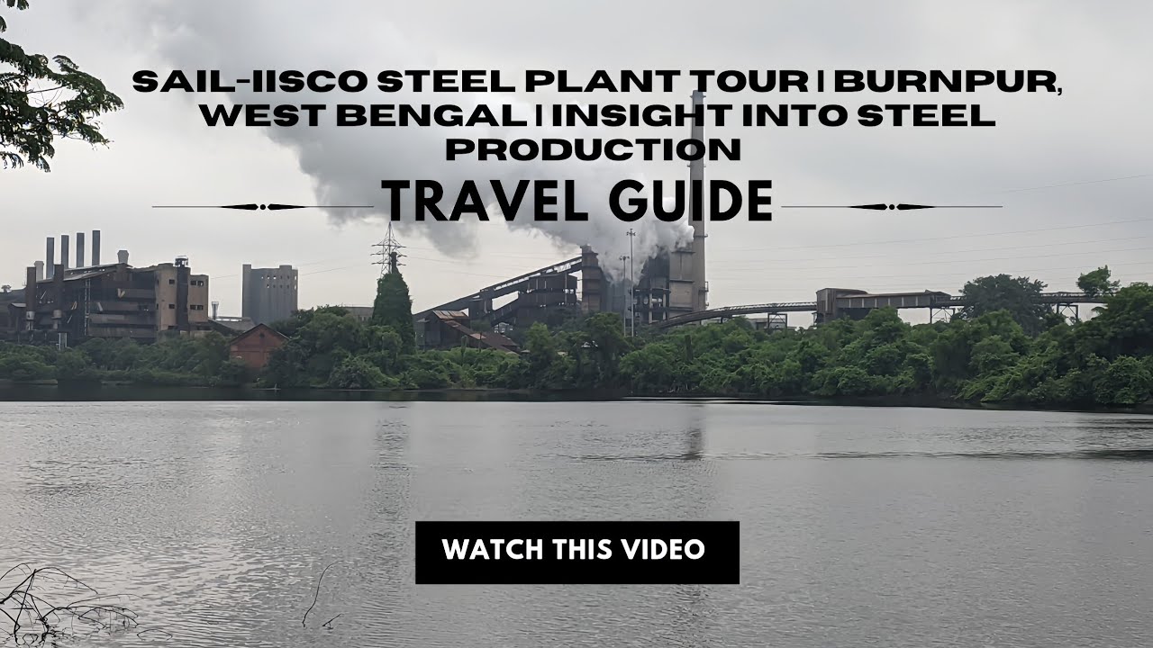 SAIL-IISCO Steel Plant Tour 🌟 | Explore Steel Production in Burnpur ...
