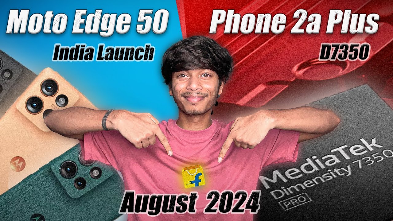 Moto Edge 50 India Launch, Phone 2a Plus D7350 - Price & Specifications ...