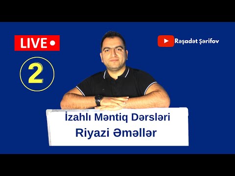 İzahlı Məntiq Dərsləri -2 | Riyazi Əməllər | Rəşadət Şərifov