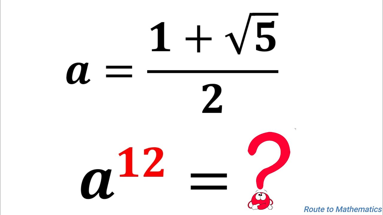 If a is Equals to Golden Ratio Then Find the Value of a^12 ...
