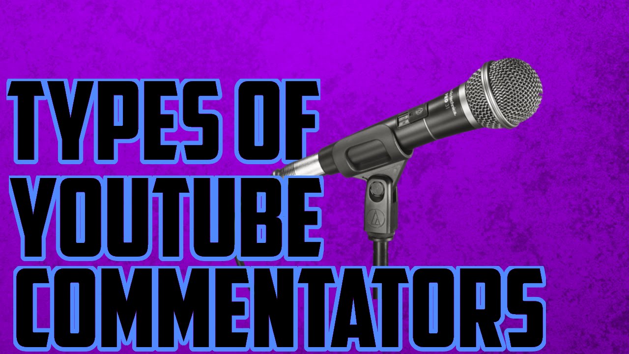 The Two Types Of Commentators On Youtube - YouTube