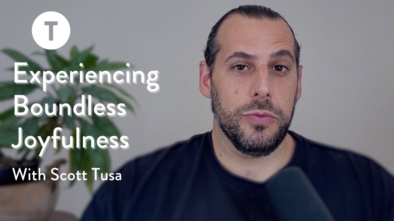 Experiencing Boundless Joyfulness with Scott Tusa - YouTube