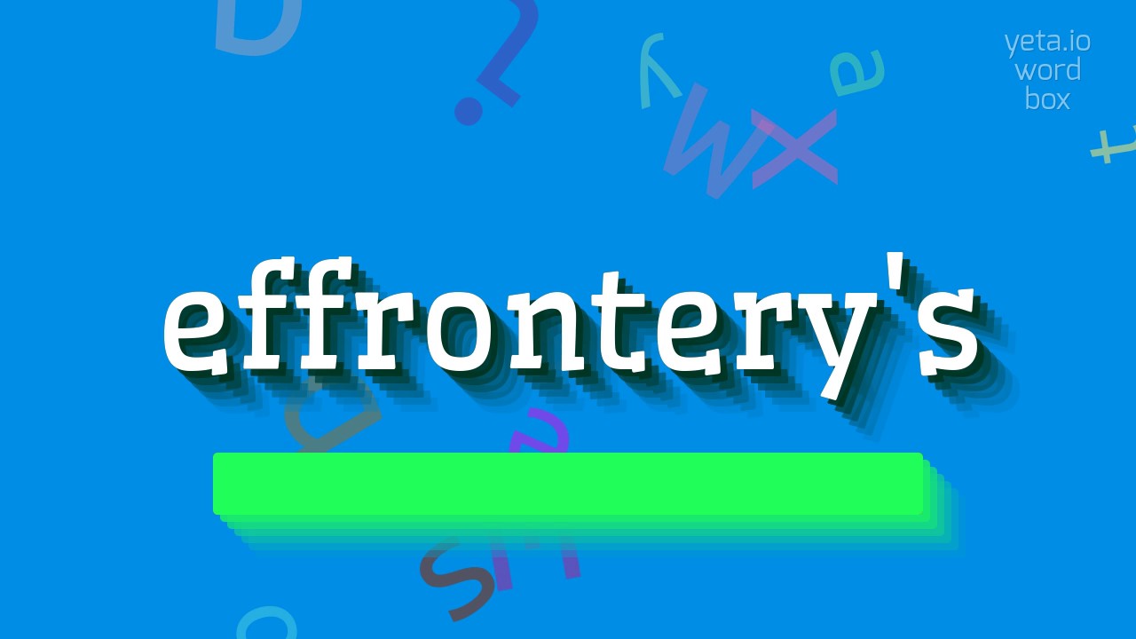 How to say "effrontery's"! (High Quality Voices) - YouTube