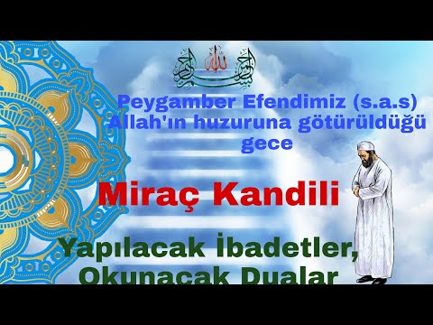 Miraç Kandilinde Yapılacak İbadetler,Okunacak Dualar. Miraç nedir? Ne anlama gelir?