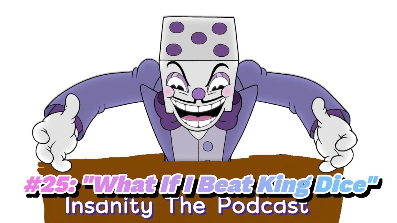 "What If I Beat King Dice" | Insanity The Podcast (Episode 25) - YouTube