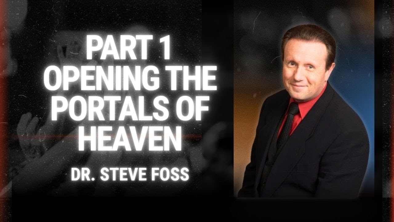 Opening The Portals of Heaven - Part 1 - Dr. Steve Foss - YouTube