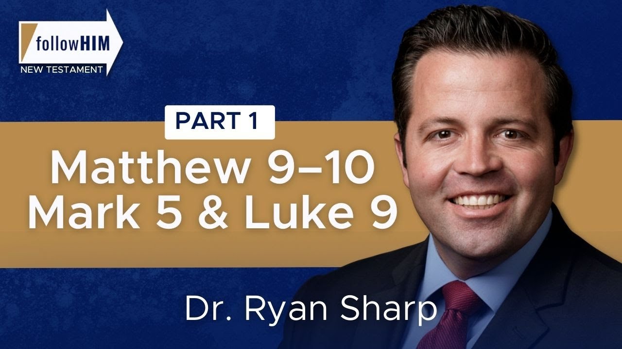 Matthew 9–10; Mark 5; Luke 9: Part 1 || Dr. Ryan Sharp || Follow Him ...