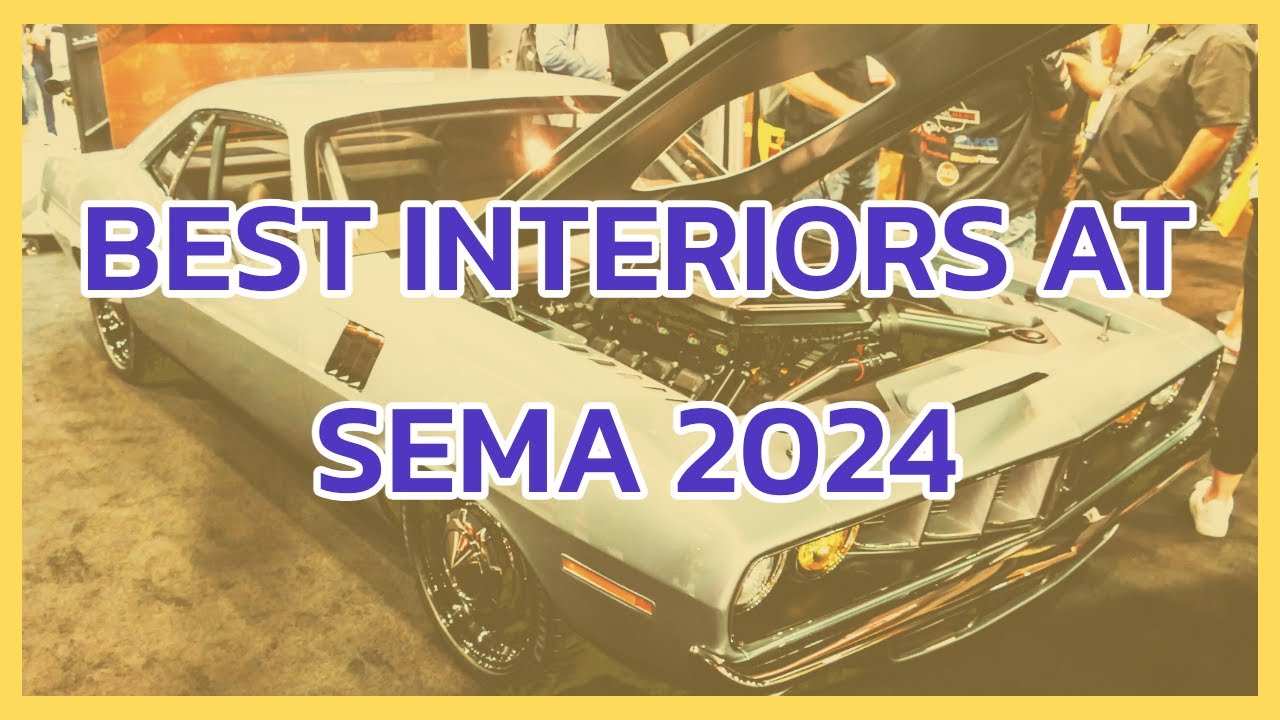 SEMA 2024 Highlights | Best Interiors at SEMA 2024 - YouTube