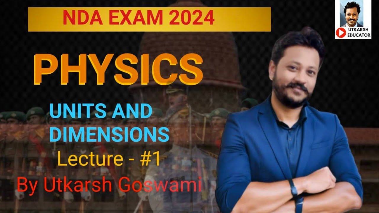 NDA 2024 | PHYSICS for NDA | Units & Dimensions | Lecture #1 | Physics ...