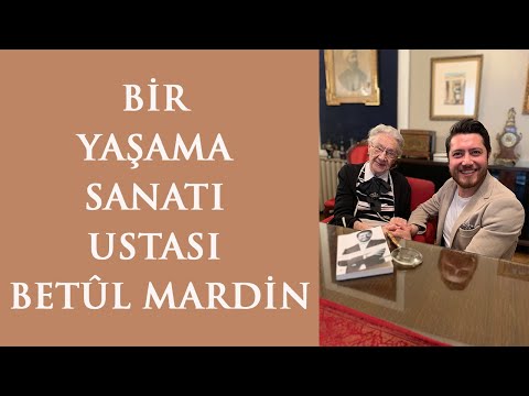 Bir Yaşama Sanatı Ustası: Betûl Mardin'le Sohbet
