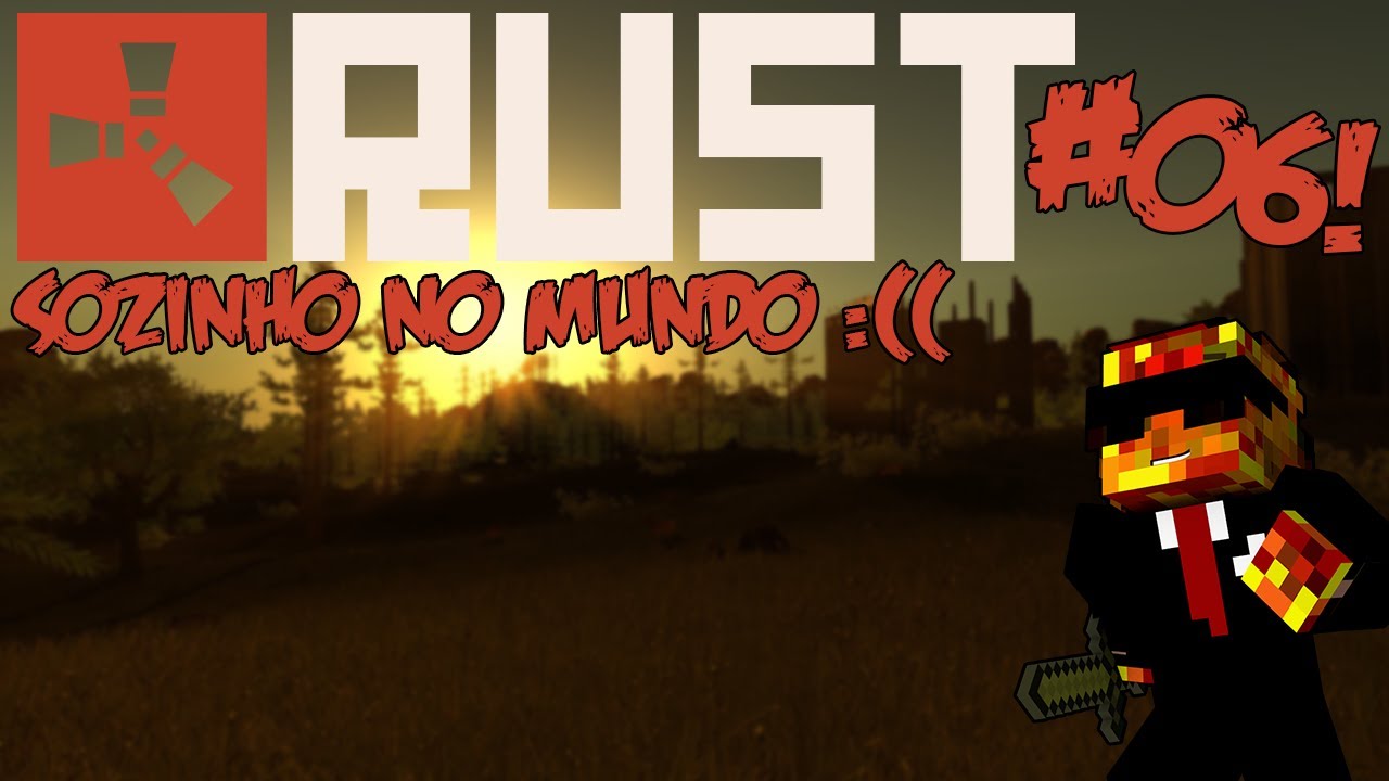 RUST #06 - TO SOZINHO NO MUNDO ;-; - YouTube