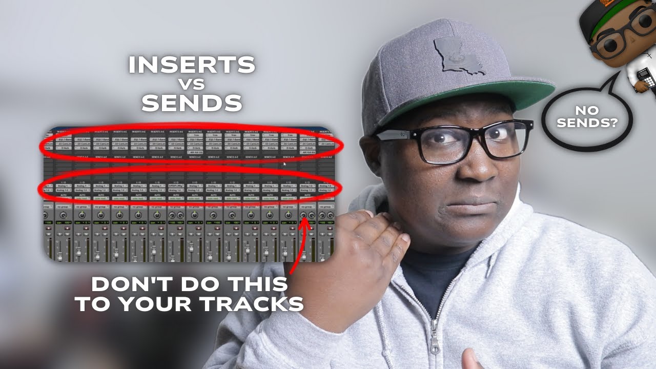 DON'T DO THIS TO YOUR TRACKS | Inserts vs Sends | Shoutout to Sinbad - YouTube