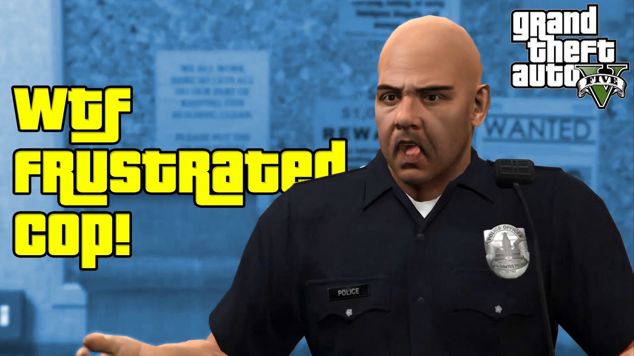 GTA 5 PC - Bad Cop, Frustrated Cop [GTA V WTF Moments] - YouTube