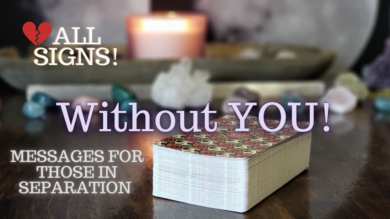 ALL SIGNS Without YOU! Messages For Those In Separation - YouTube