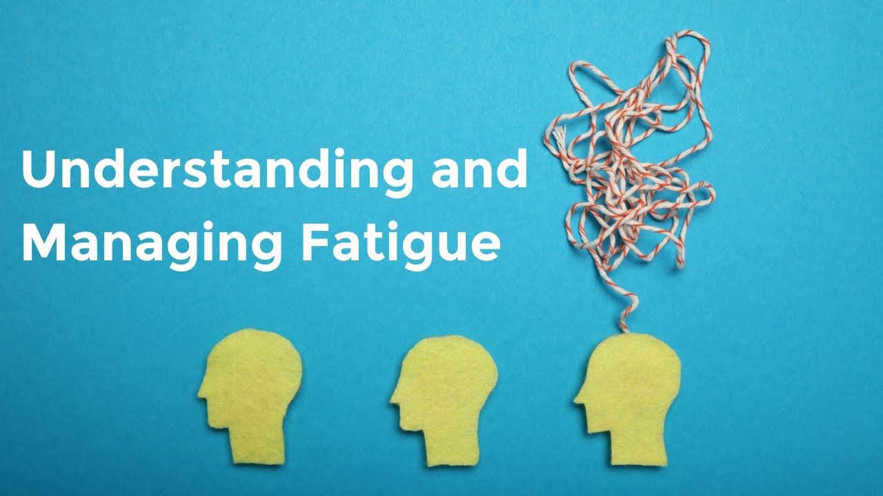 Understanding and Managing Fatigue - YouTube