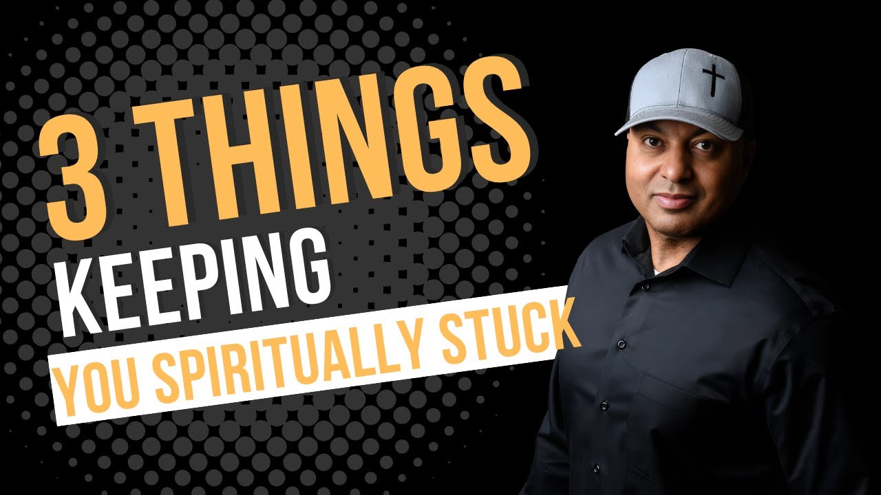 3 Things Keeping You Spiritually Stuck - YouTube