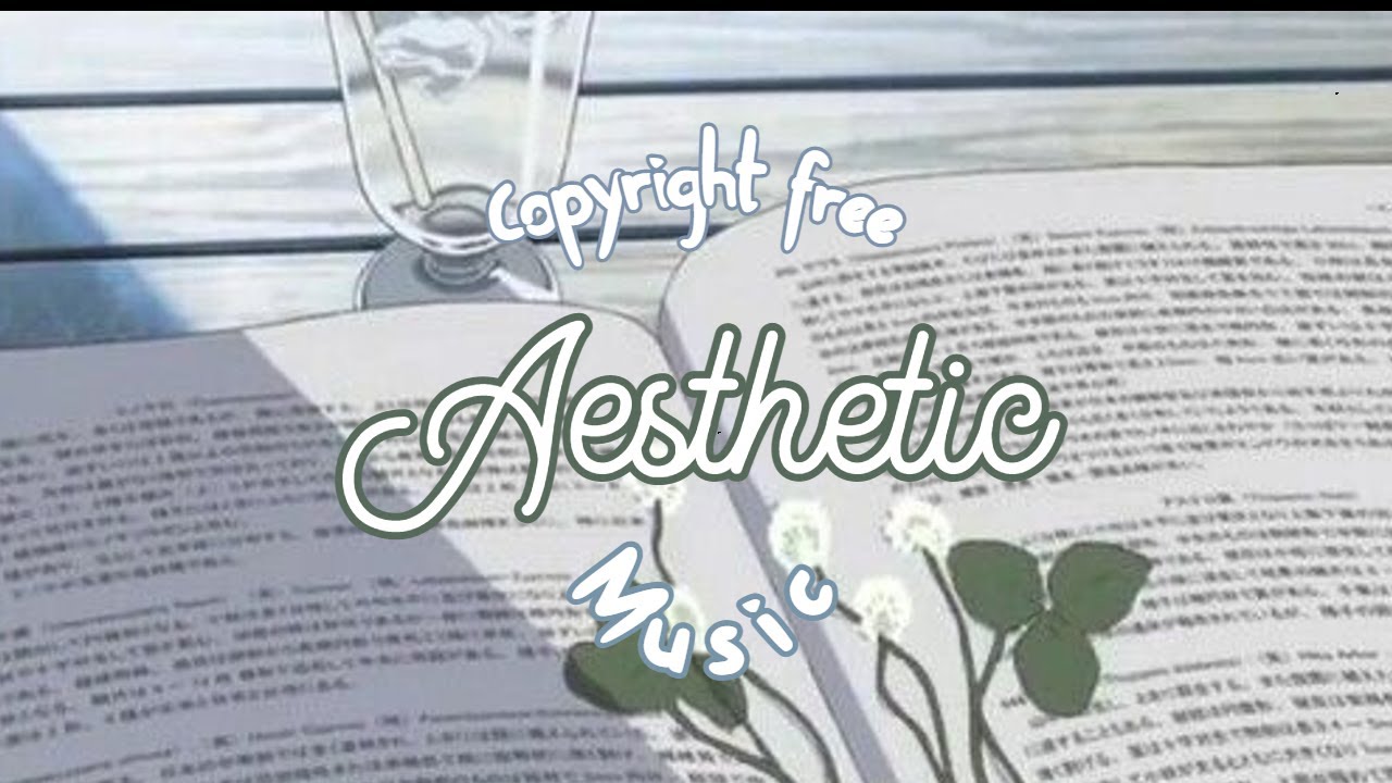 Aesthetic Copyright Free Music| Vlogs, Videos, Anything Aesthetic - YouTube
