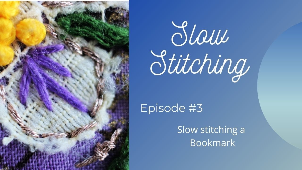 Slow Stitching with Marjorie Episode 3 Making a Bookmark - YouTube